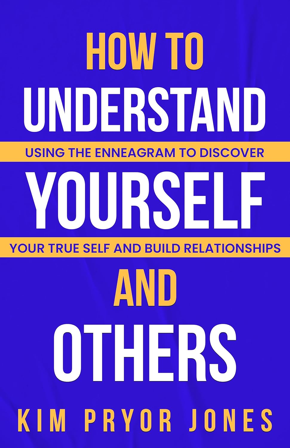 How to Understand Yourself and Others: Using the Enneagram to Discover ...