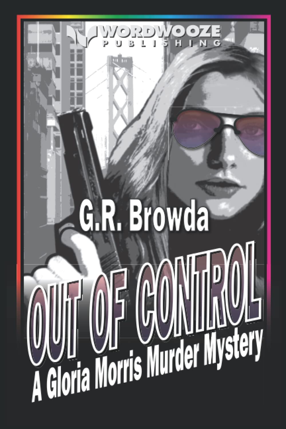 Out of Control: A Gloria Morris Murder Mystery: Browda, G. R ...