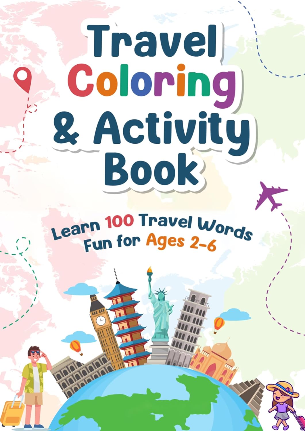 Travel Coloring & Activity Book for Kids: 100 Pages of Adventure: Fun ...