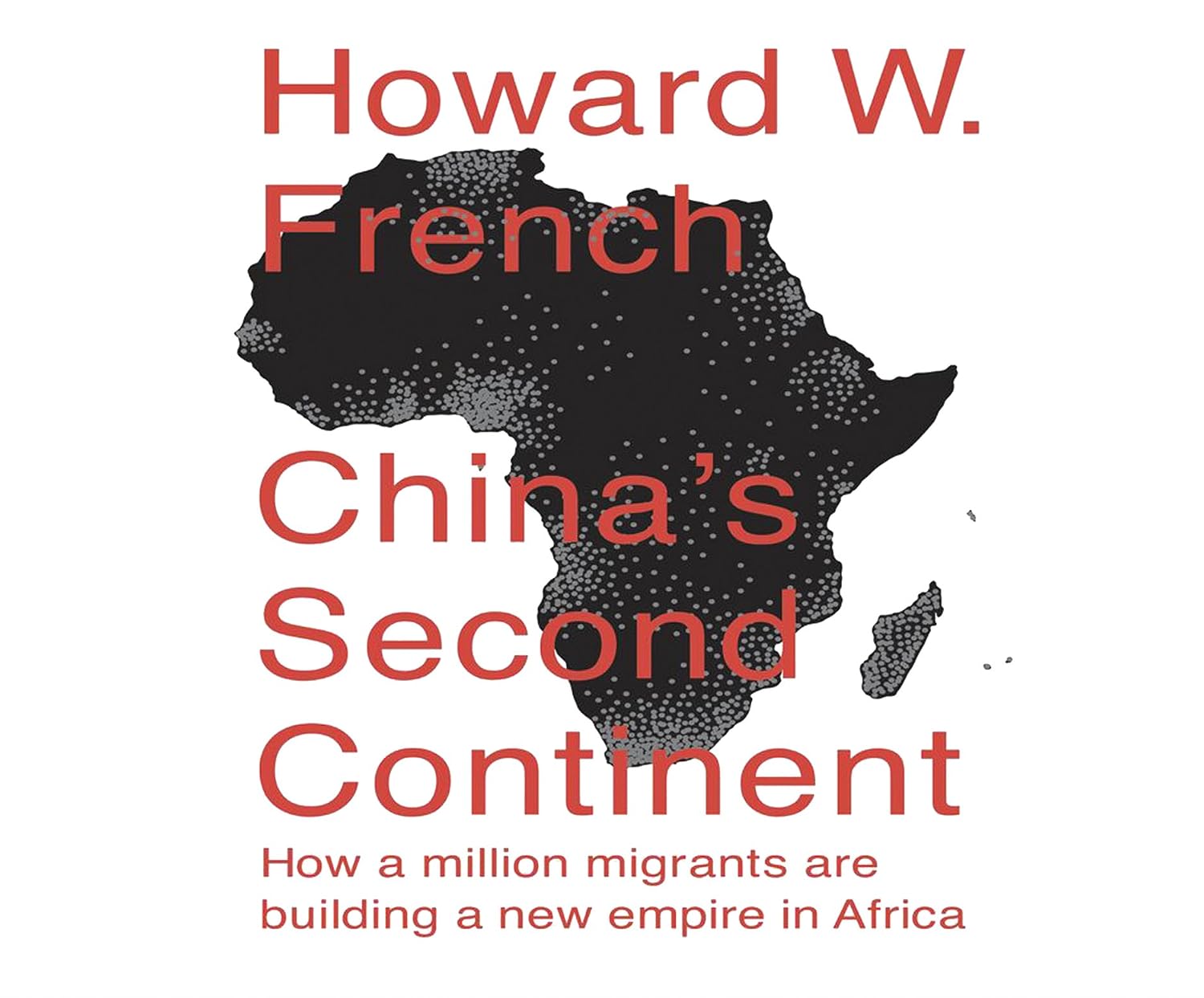 China's Second Continent: How a Million Migrants Are Building a New ...