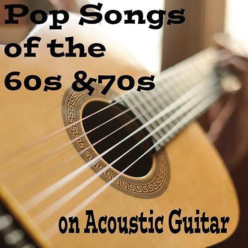 Pop Songs Of The 60s 70s On Acoustic Guitar By Steve Petrunak Pop Songs Of The 60s 70s On Acoustic Guitar By Steve Petrunak