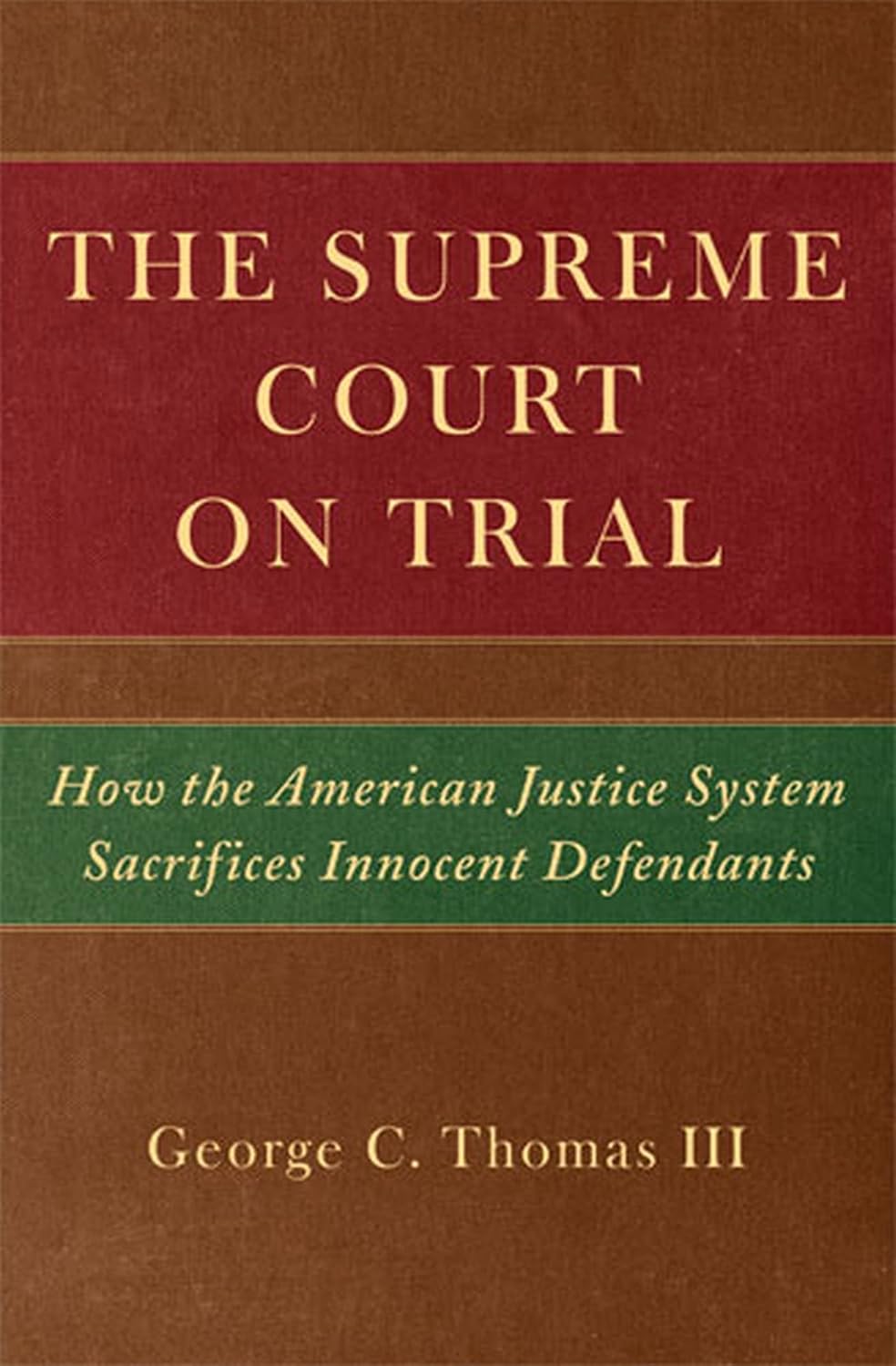 The Supreme Court on Trial: How the American Justice System Sacrifices ...