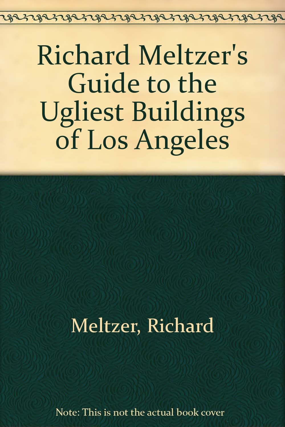 Richard Meltzer's Guide to the Ugliest Buildings of Los Angeles: Amazon ...