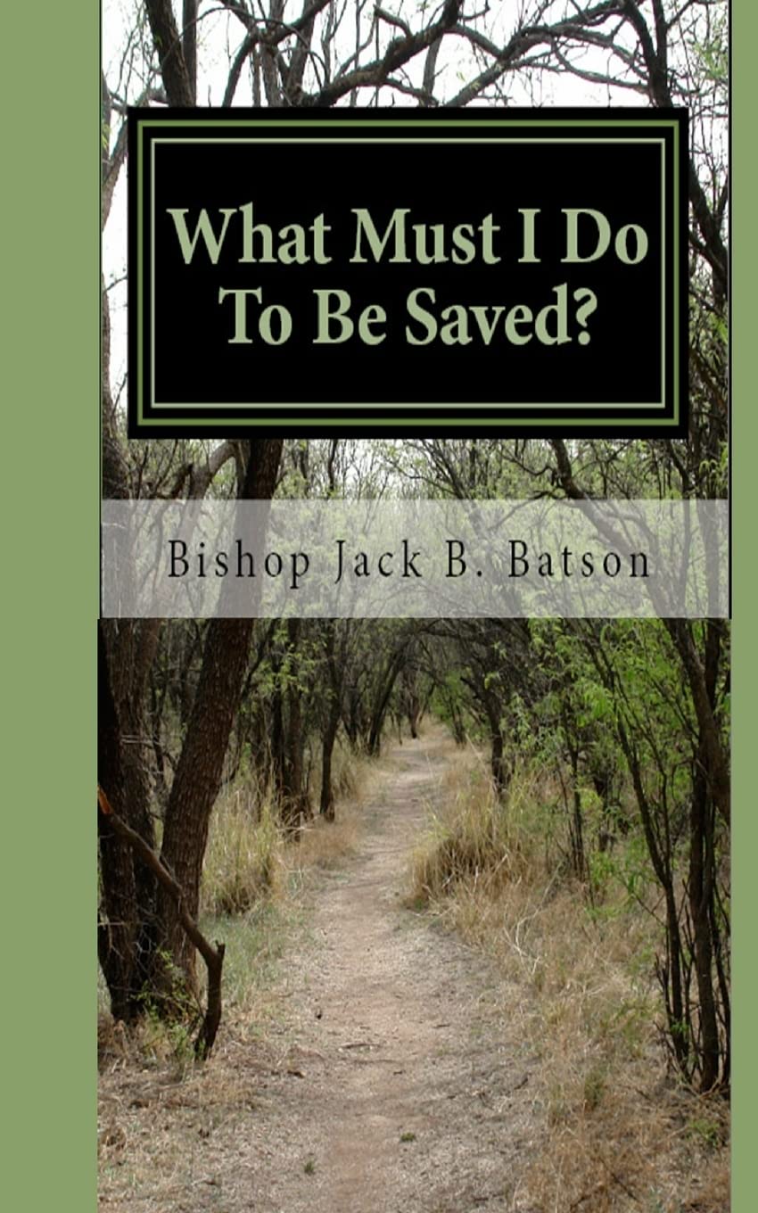 What Must I Do To Be Saved?: Batson, Jack Bruce: 9781493615193: Amazon ...