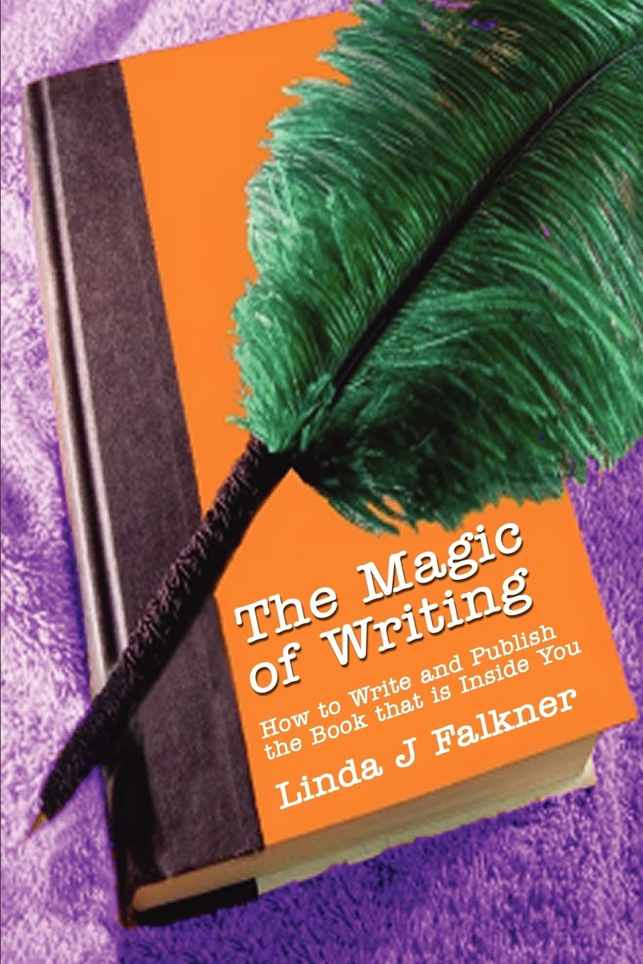 The Magic of Writing: How to Write and Publish the Book that is Inside ...