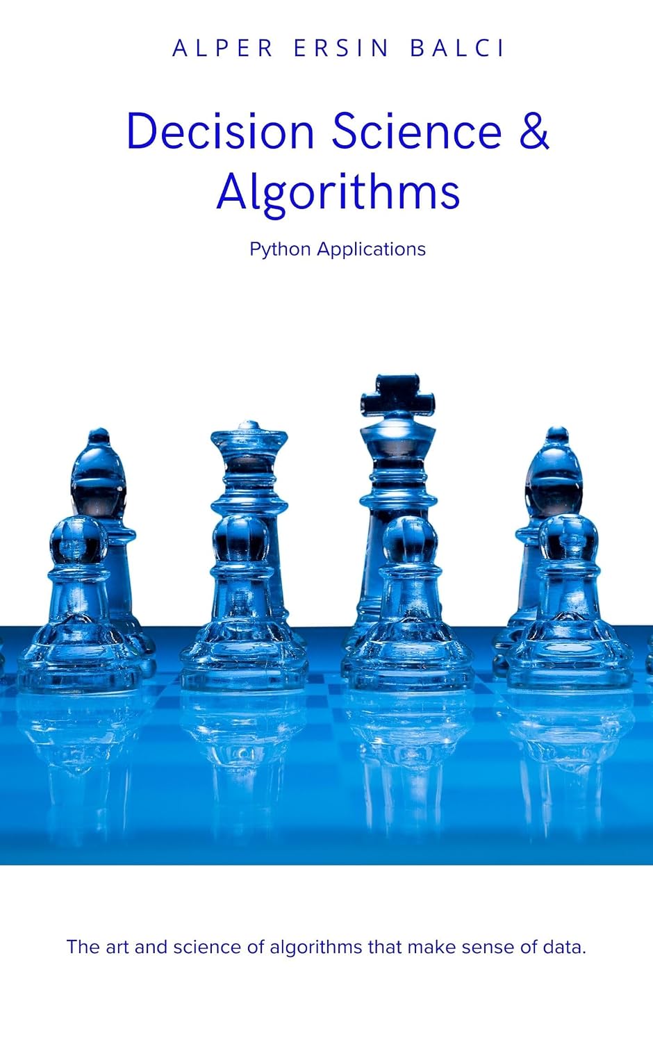 Amazon.com: Decision Science & Algorithms: The art and science of ...