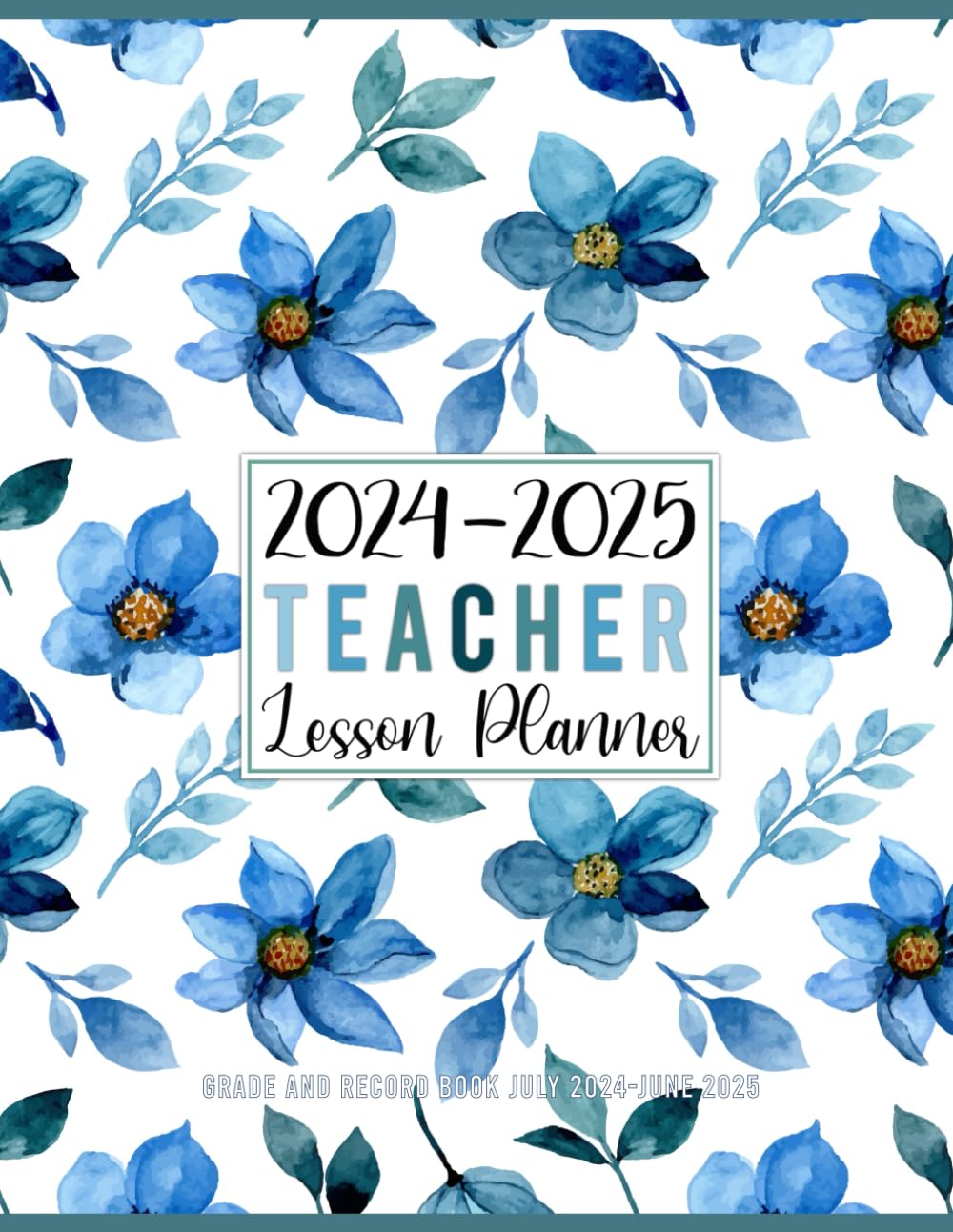 Teacher Lesson Planner 2024-2025: Grade and Record Book July 2024-June ...