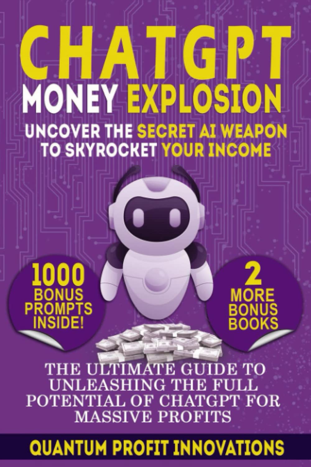 Amazon | CHATGPT MONEY EXPLOSION: UNCOVER THE SECRET AI WEAPON TO ...