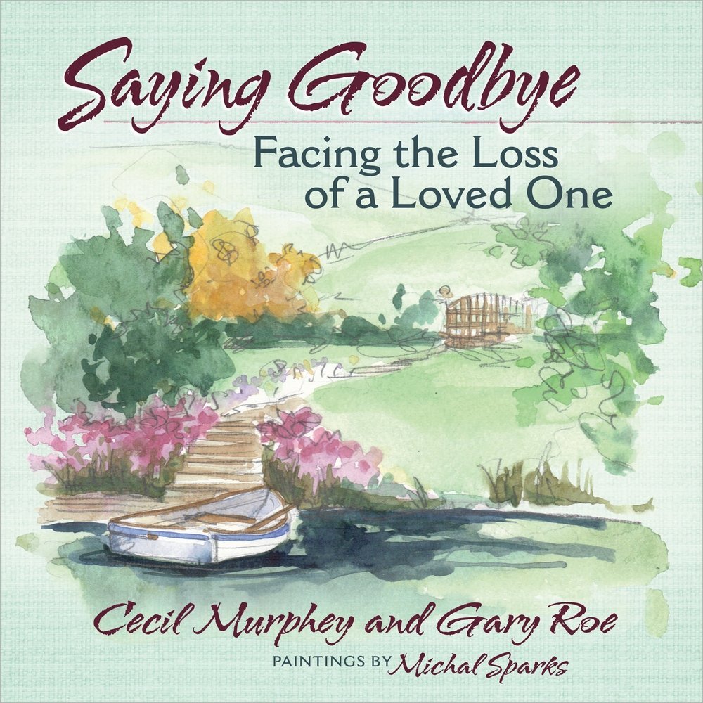 Saying Goodbye: Facing the Loss of a Loved One: Murphey, Cecil, Roe ...