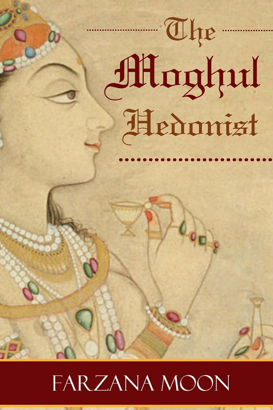 The Moghul Hedonist: Moon, Farzana: 9781770766105: Amazon.com: Books
