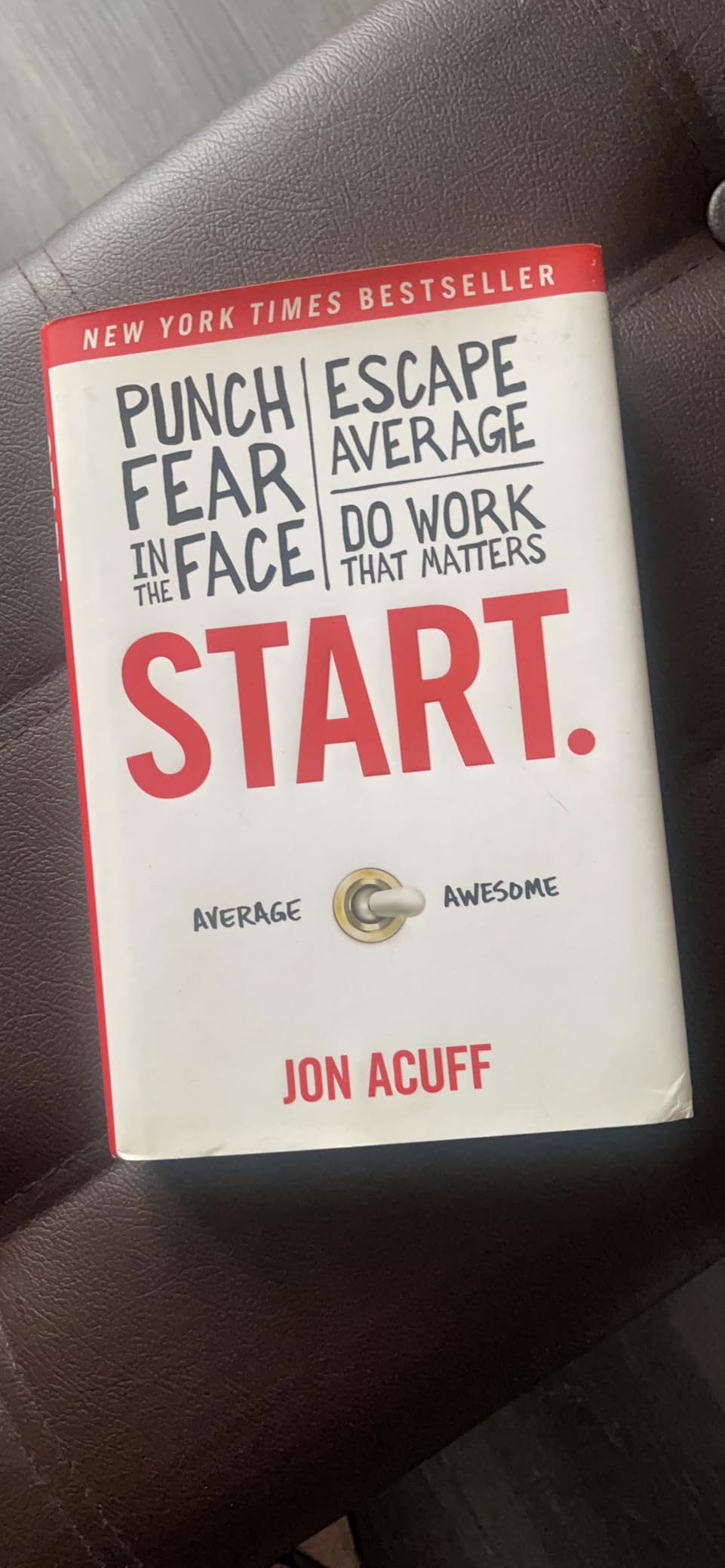 Start.: Punch Fear in the Face, Escape Average, and Do Work That ...