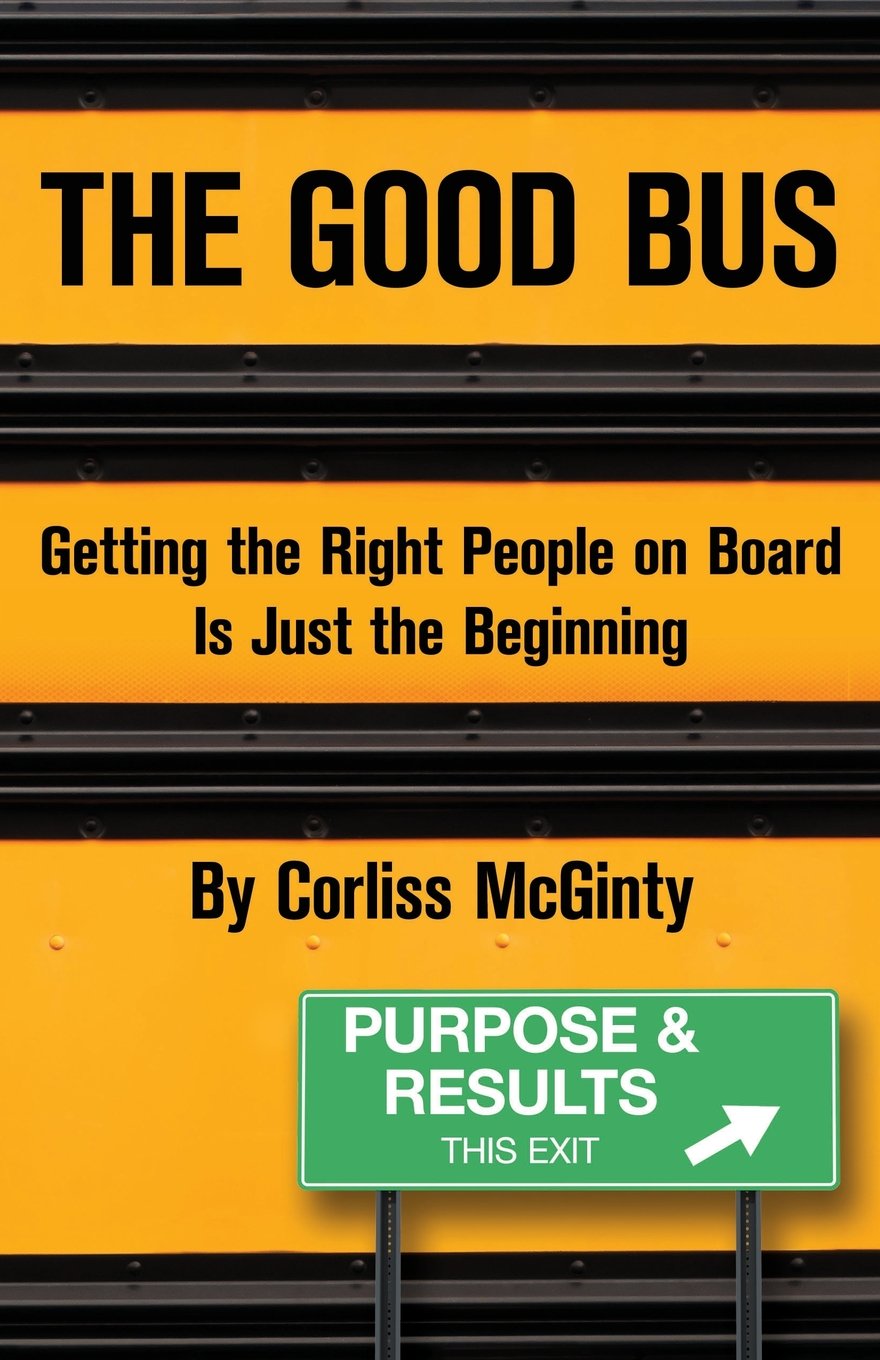 The Good Bus: Getting the Right People on Board is Just the Beginning ...
