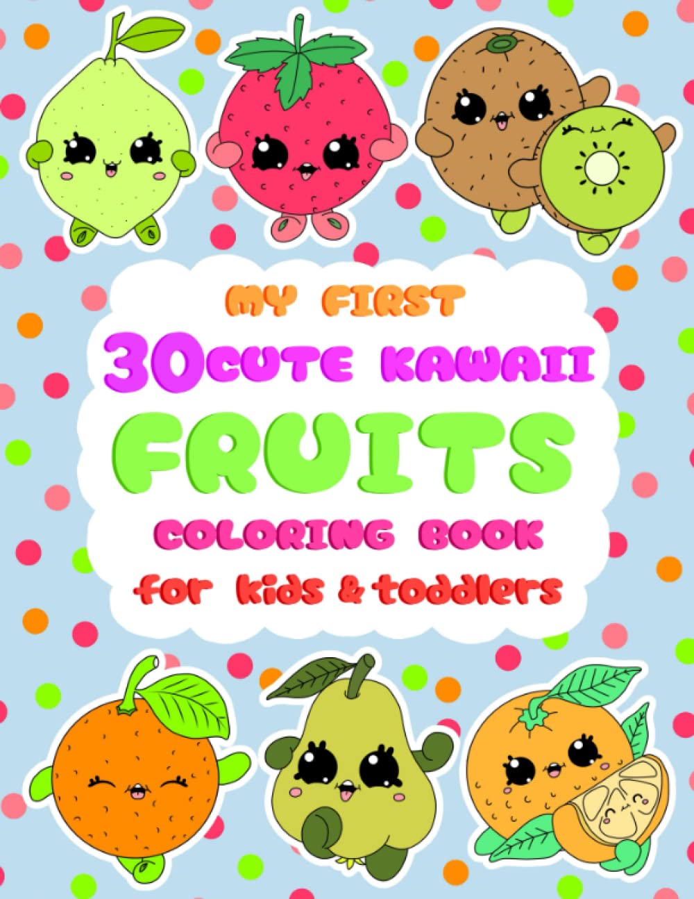 Buy My first 30 cute Kawaii fruits coloring book for kids and toddlers ...