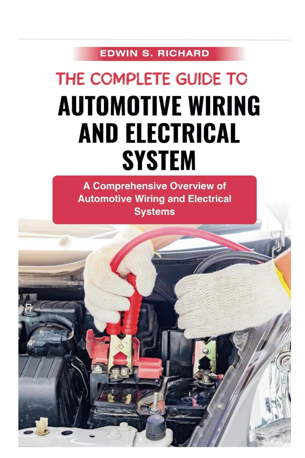 The Complete Guide To Automotive Wiring And Electrical System: A ...
