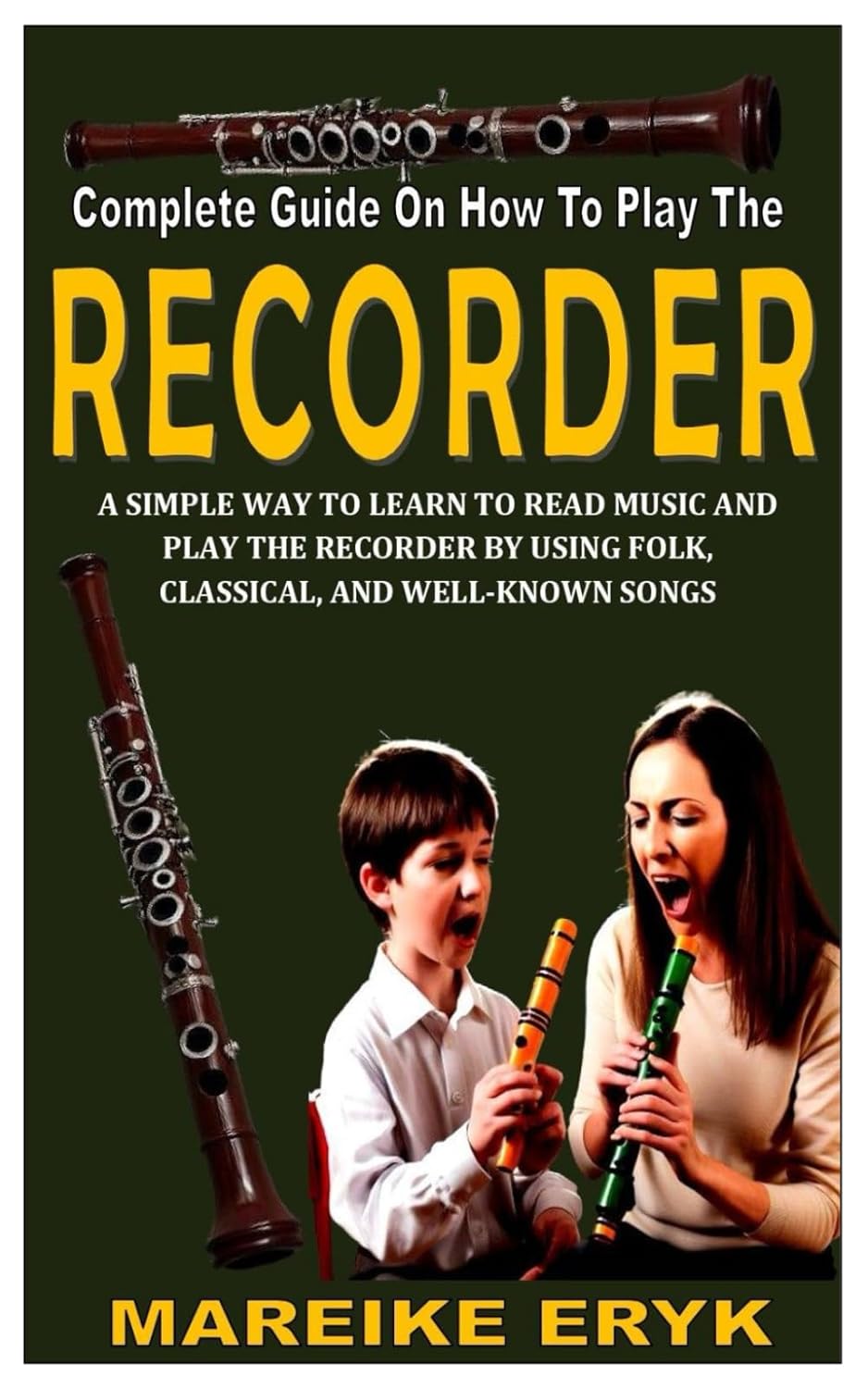 COMPLETE GUIDE ON HOW TO PLAY THE RECORDER: A simple way to learn to ...