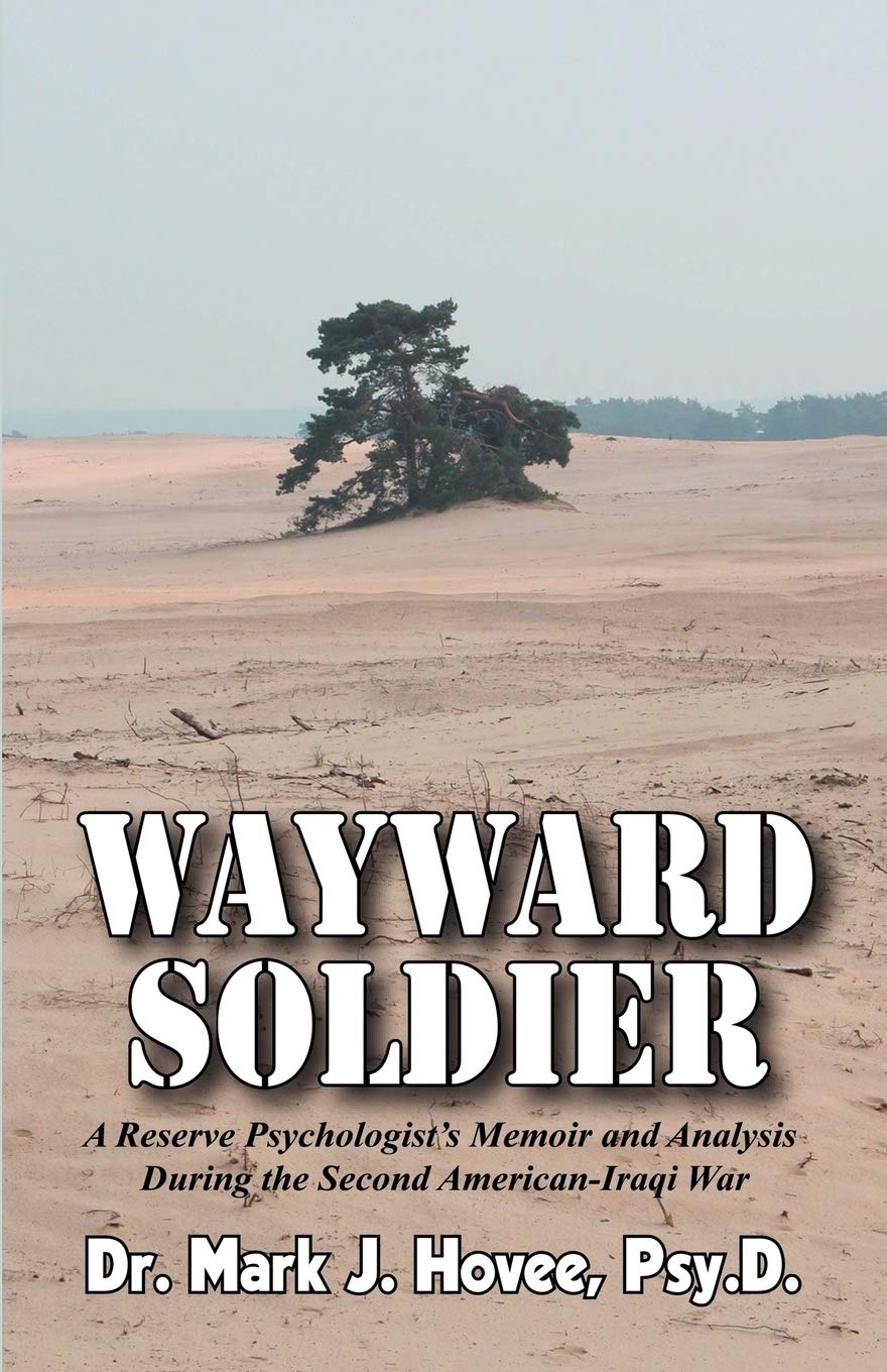 Wayward Soldier: A Reserve Psychologist's Memoir and Analysis During ...