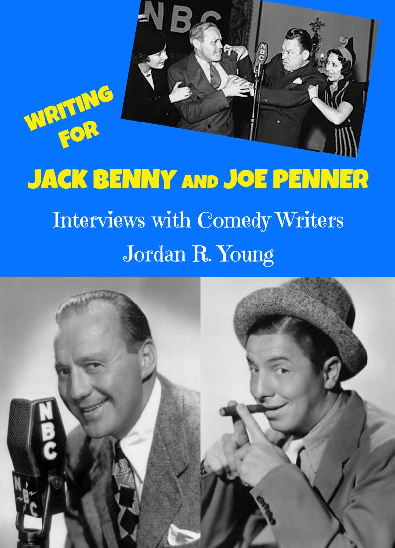 Writing for Jack Benny and Joe Penner: Interviews with Comedy Writers ...