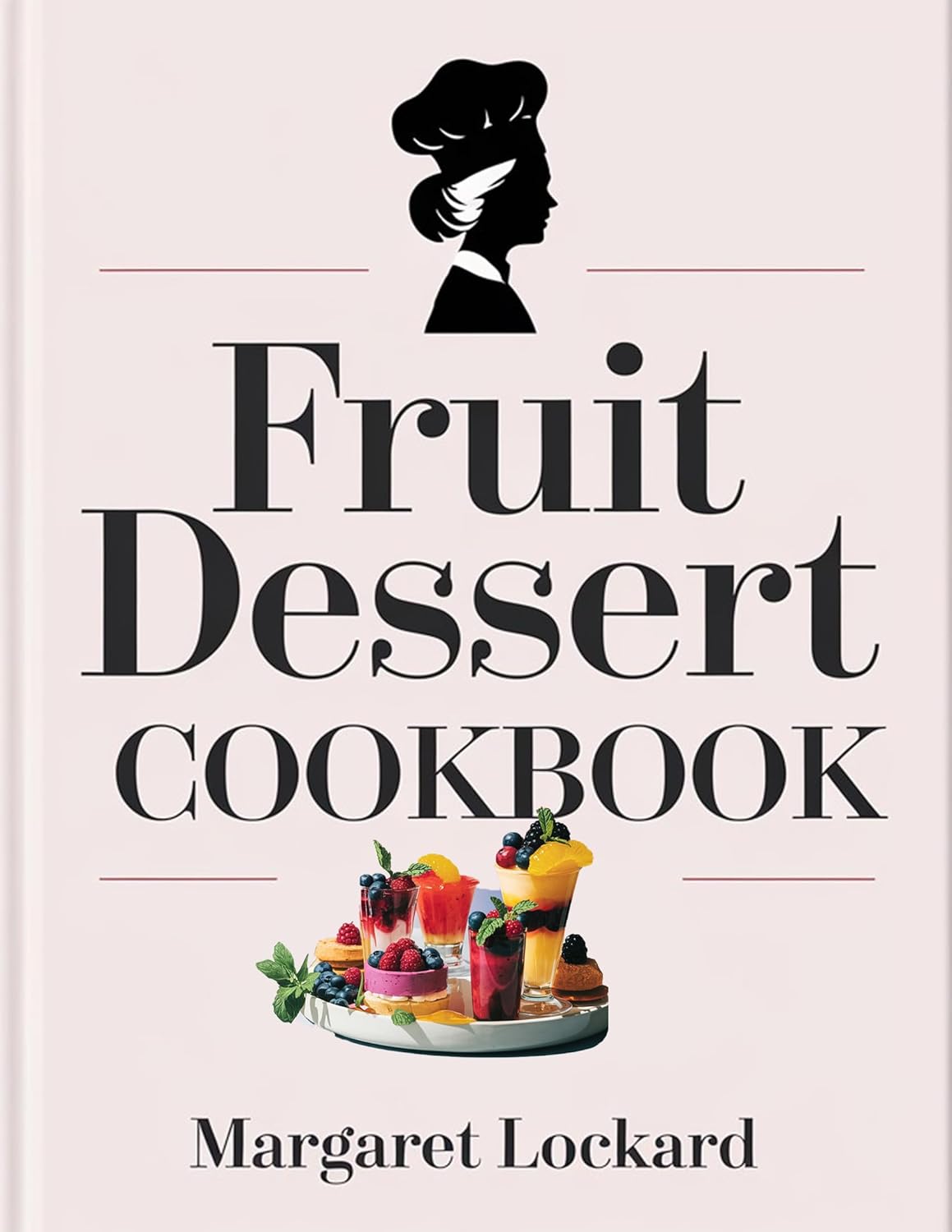 FRUIT DESSERT COOKBOOK: The Ultimate Collection of Sweet and Simple ...