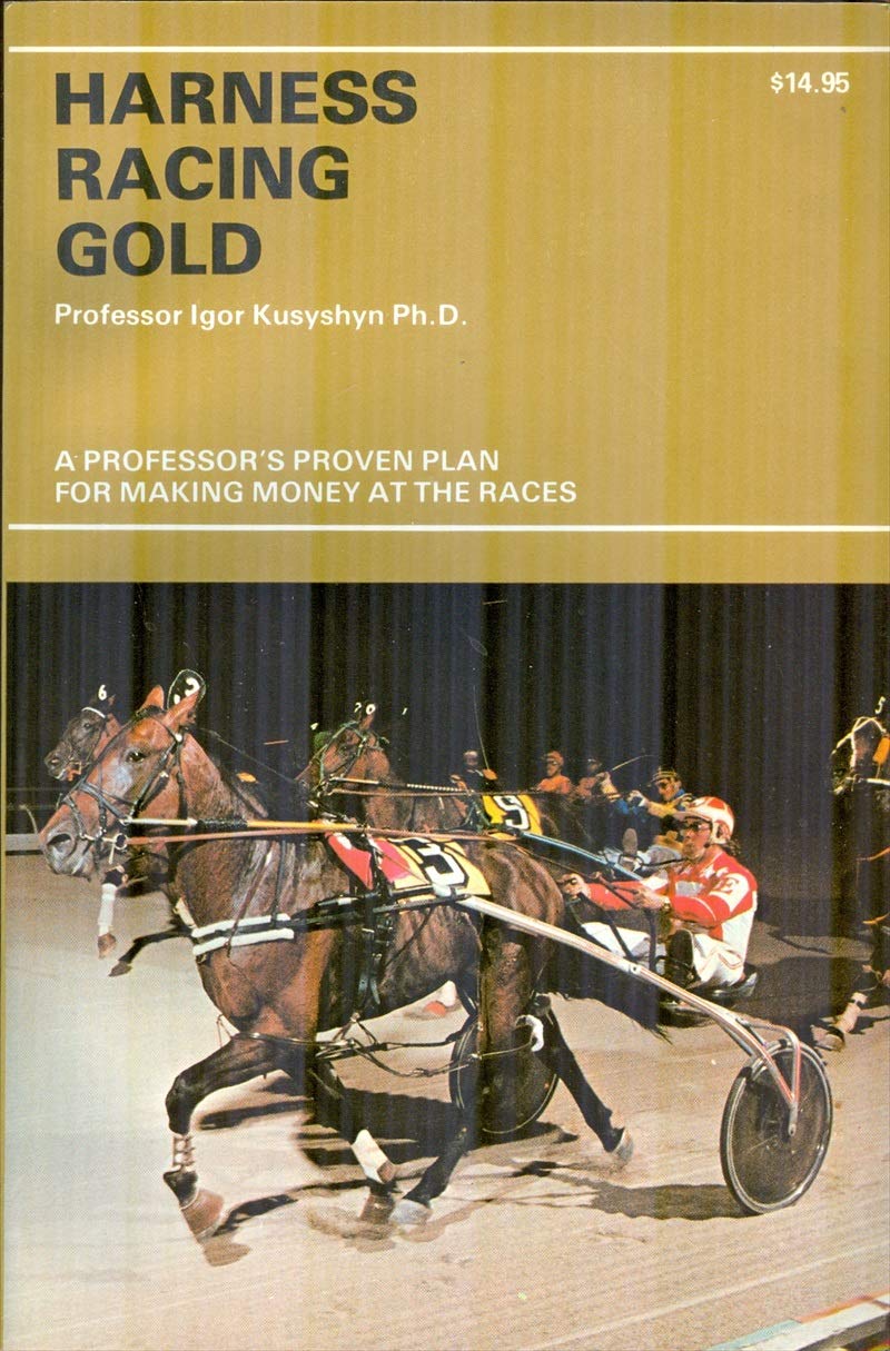 Harness racing gold: A professor's proven plan for winning at the races ...