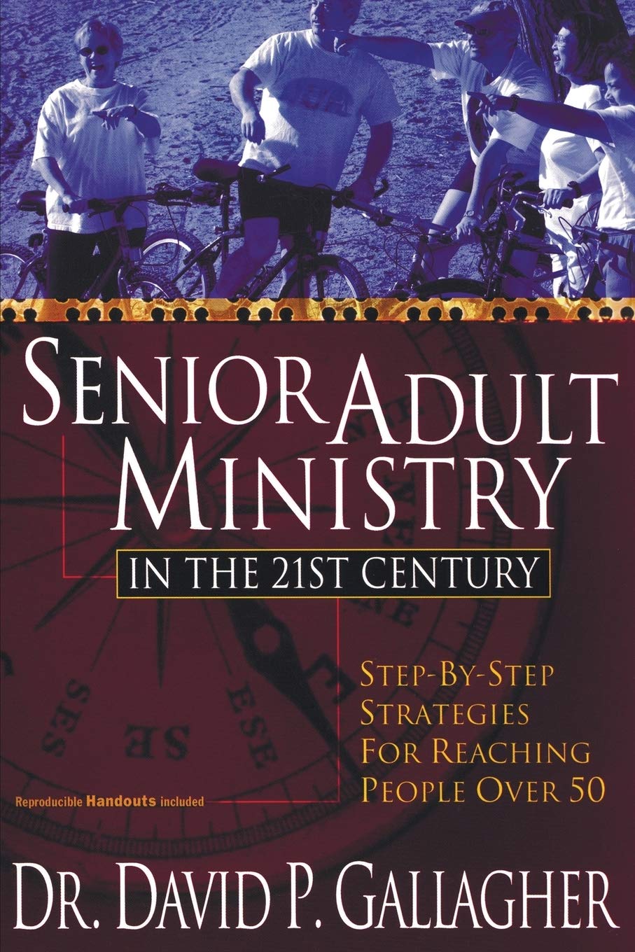 Senior Adult Ministry in the 21st Century: Step-By-Step Strategies for ...