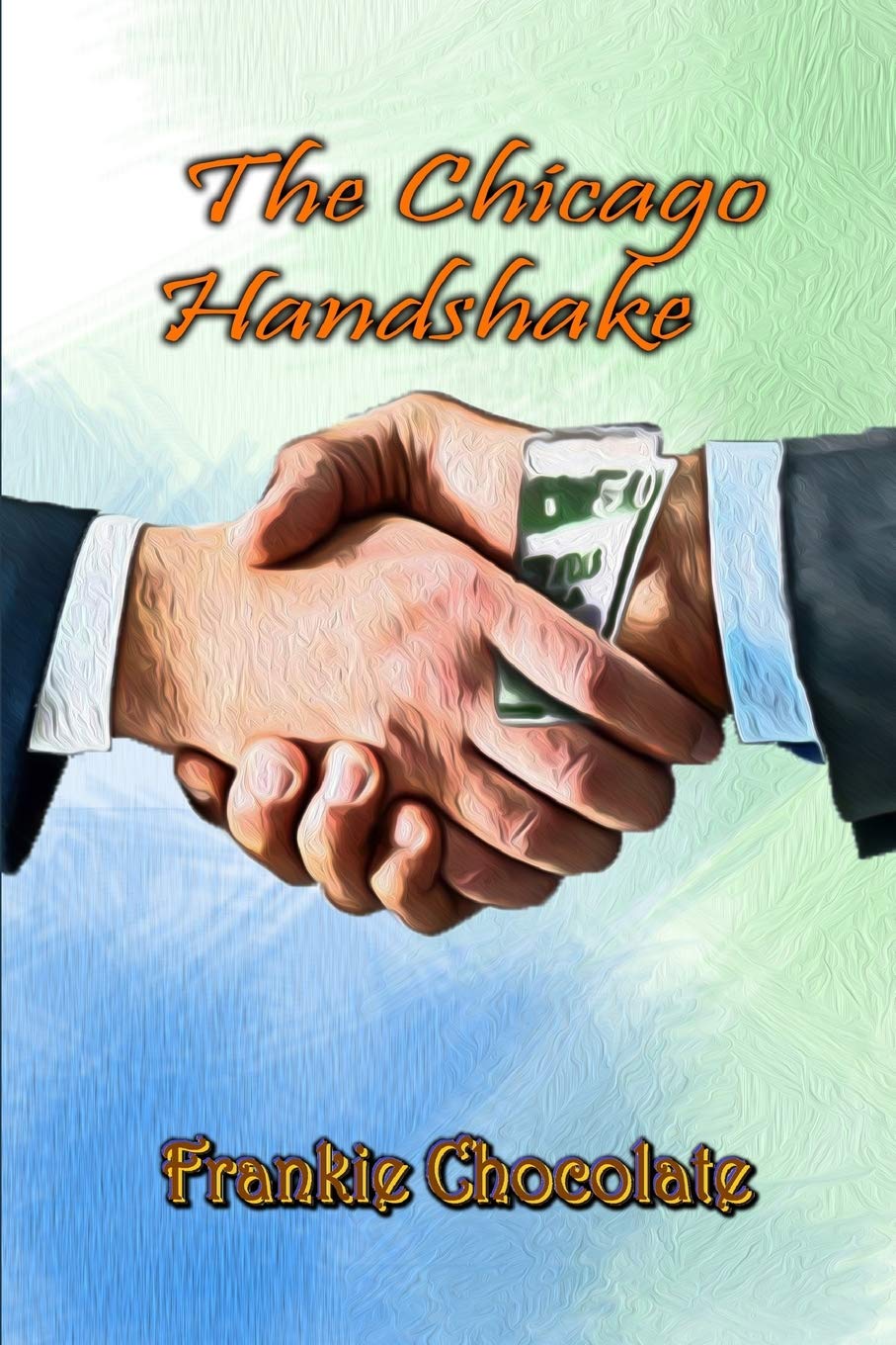Amazon.com: The Chicago Handshake: 9781727458589: Chocolate, Frankie: Books