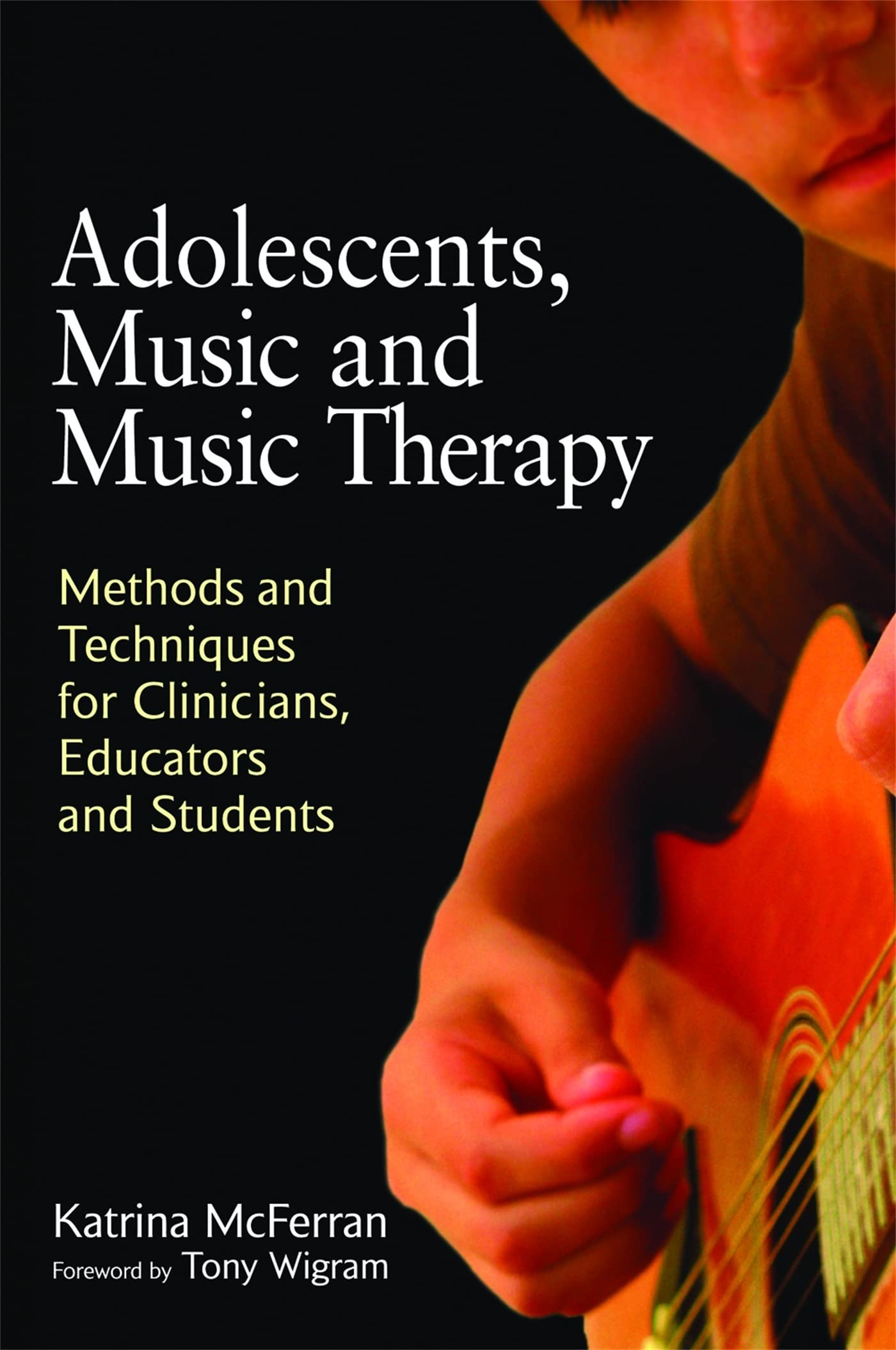 Adolescents, Music and Music Therapy: Methods and Techniques for ...