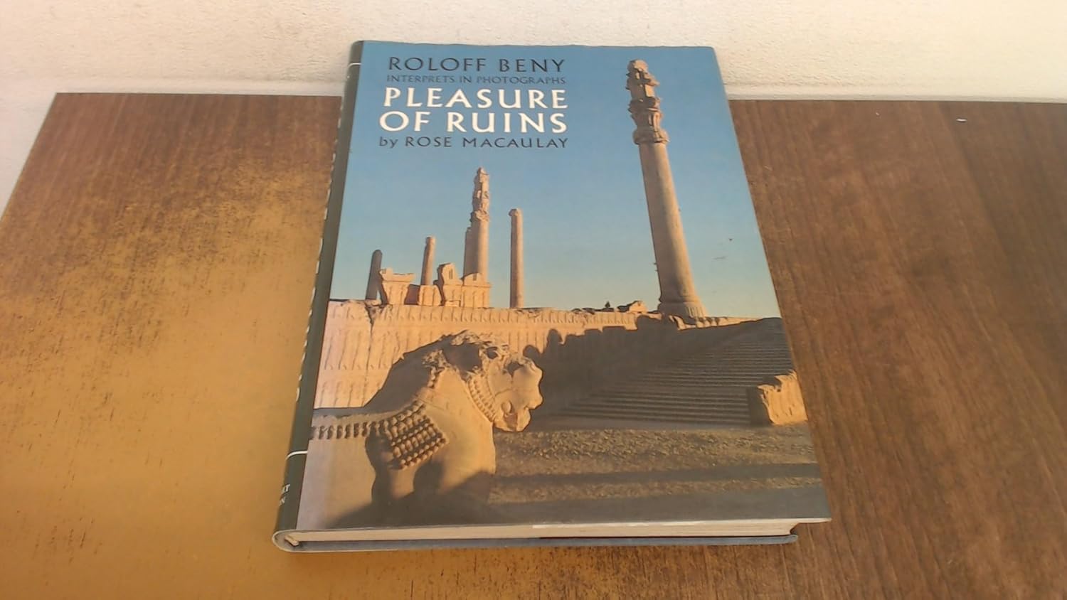 Roloff Beny Interprets in Photographs: Pleasure of Ruins: Macaulay ...