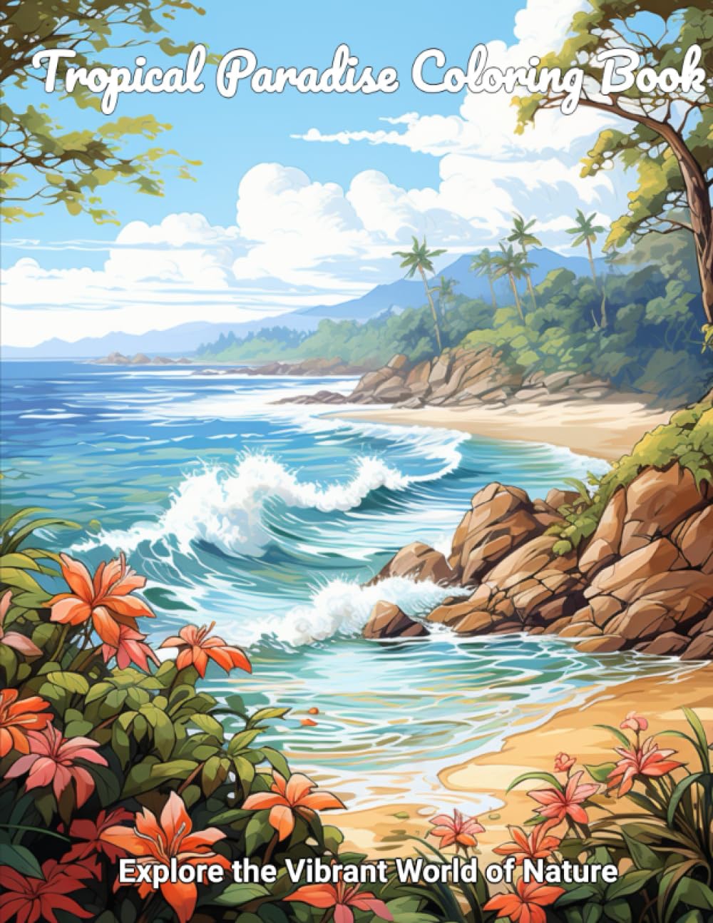 Amazon.com: Tropical Paradise Coloring Book: Explore the Vibrant World ...