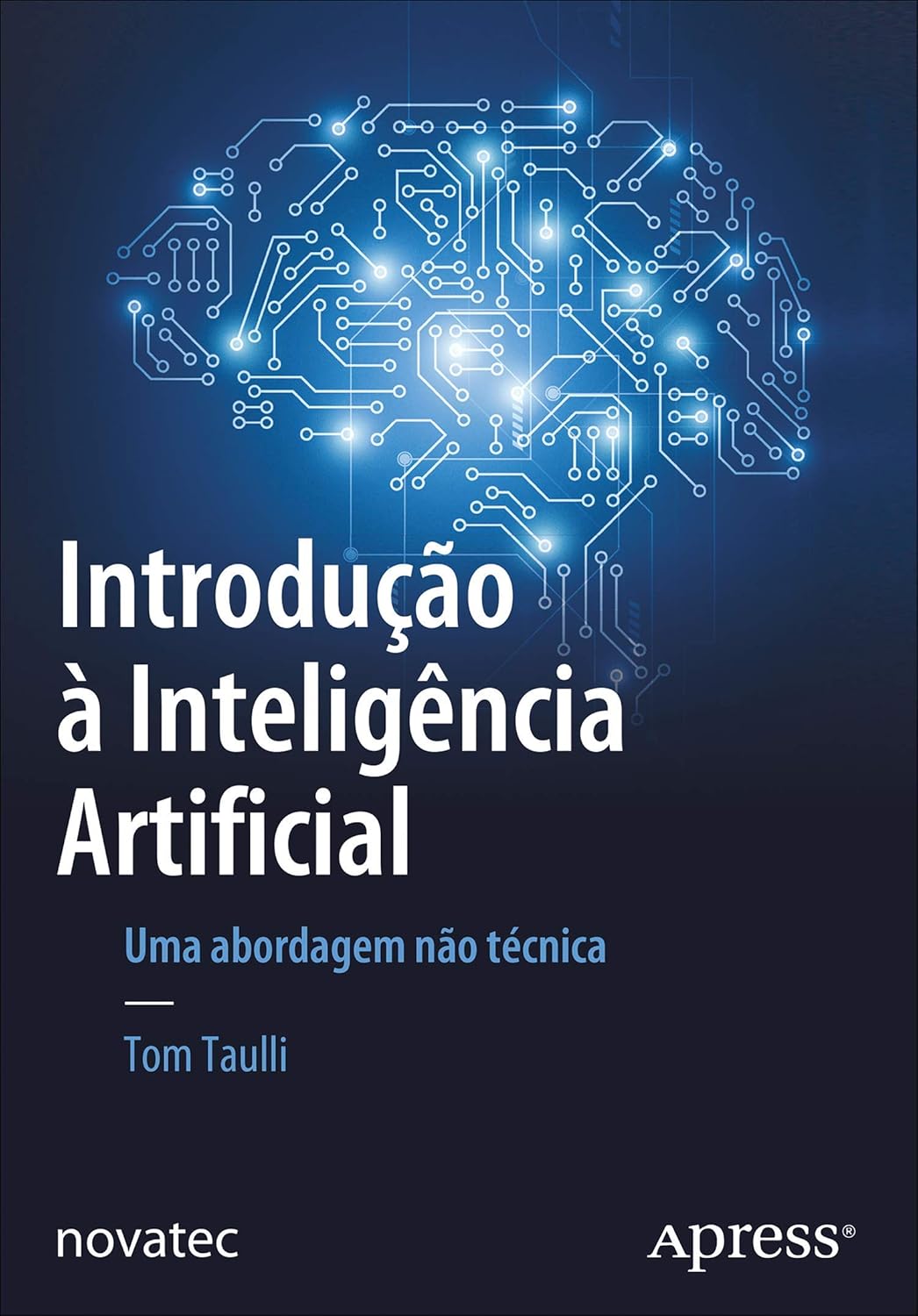 Introdução à Inteligência Artificial Uma Abordagem Não Técnica Taulli Tom 9788575228197