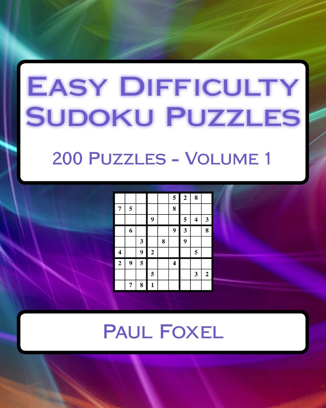 Easy Difficulty Sudoku Puzzles Volume 1: 200 Easy Sudoku Puzzles For ...