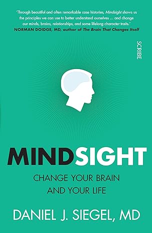 Mindsight: change your brain and your life - Kindle edition by Siegel, Daniel J.. Professional ...