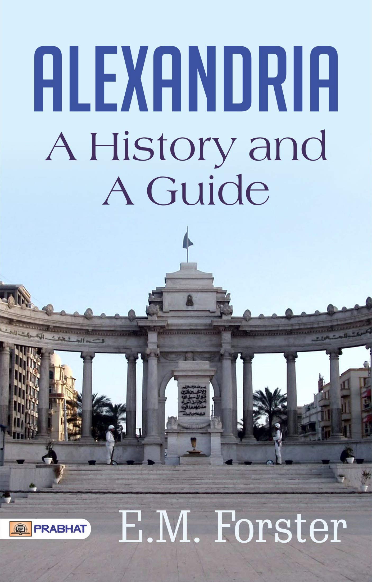 Buy Alexandria: A History and a Guide by E.M. Forster - E.M. Forster's ...