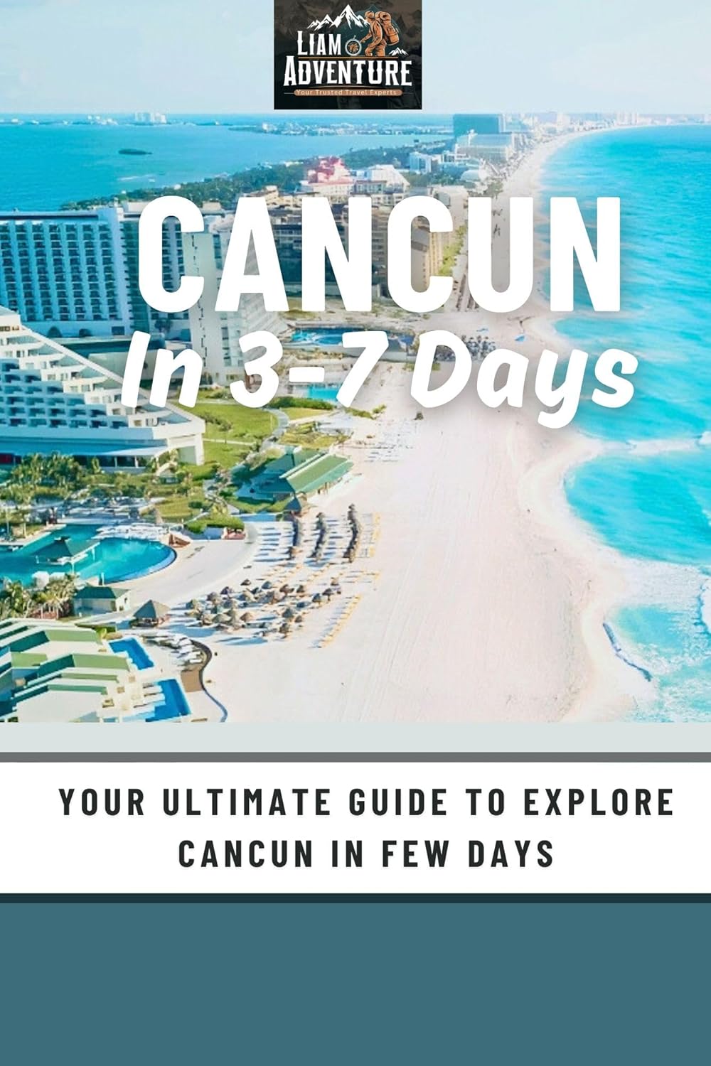 Amazon.com: Cancun in 3-7 Days : Your Ultimate Guide To Explore Cancun ...