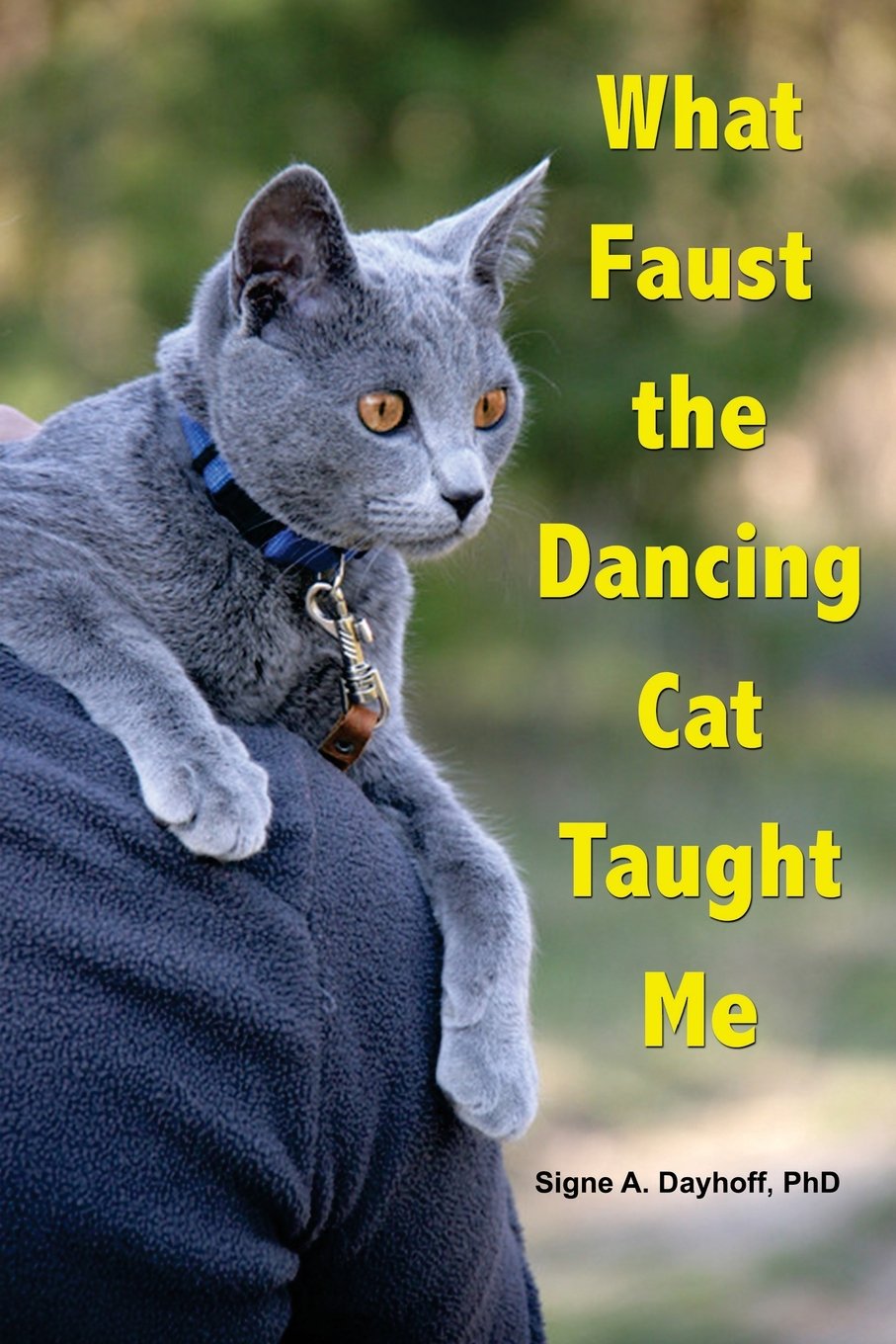 What Faust the Dancing Cat Taught Me: Dayhoff PhD, Dr. Signe A ...