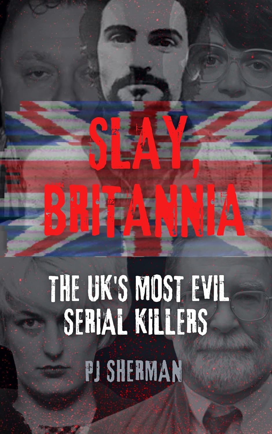 Amazon.com: Slay, Britannia: The UK's Most Evil Serial Killers eBook ...