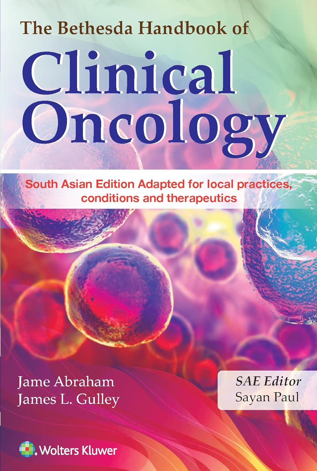 The Bethesda Handbook of Clinical Oncology (SAE) - 1E: Jame Abraham, James L. Gulley, Sayan Paul ...