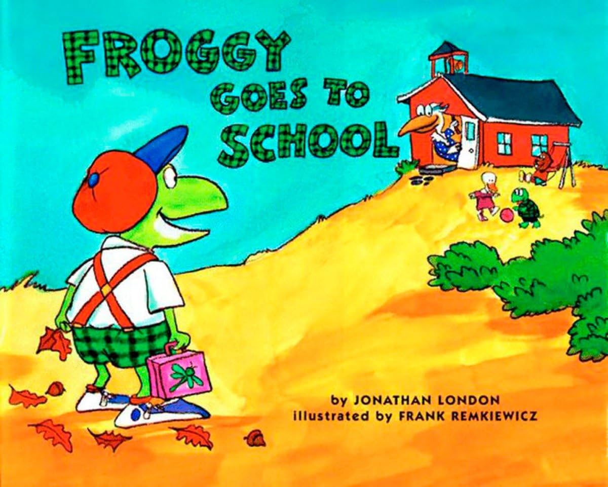 Froggy Goes to School: London, Jonathan, Remkiewicz, Frank ...