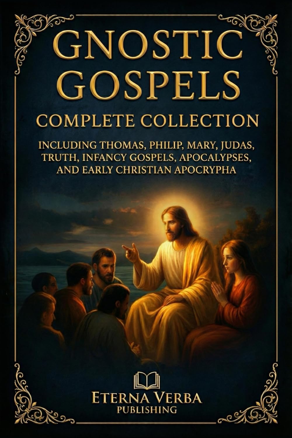 Gnostic Gospels Complete Collection: Including Thomas, Philip, Mary ...