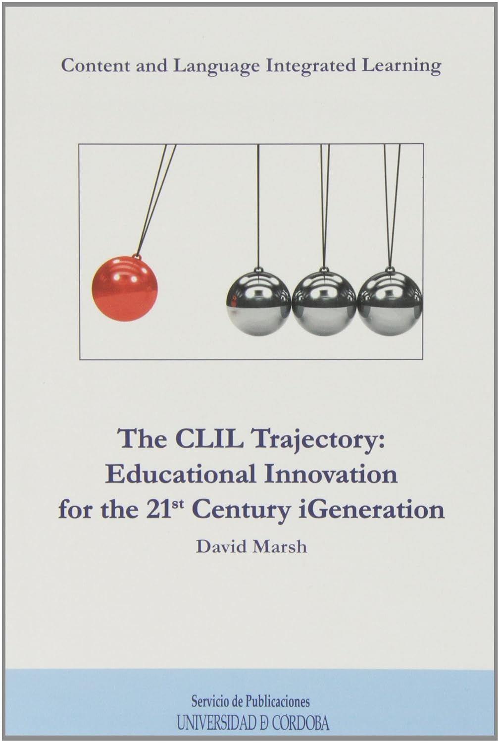 The CLIL Trajectory: educational Innovation for the 21st Century: Marsh ...