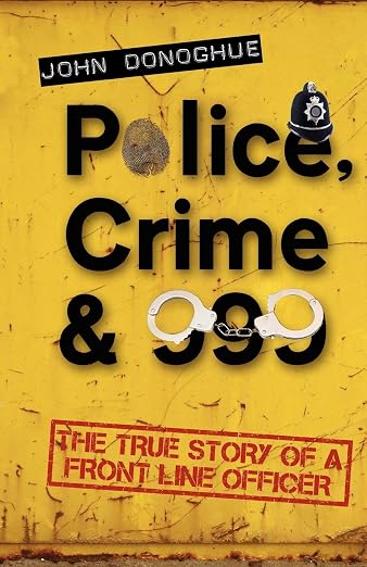 Police, Crime & 999: The True Story of a Front Line Officer: Amazon.co ...