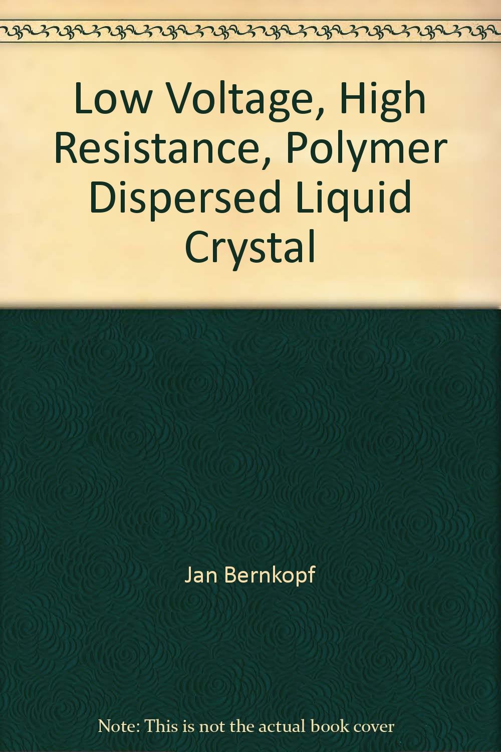 Low Voltage, High Resistance, Polymer Dispersed Liquid Crystal: Jan ...