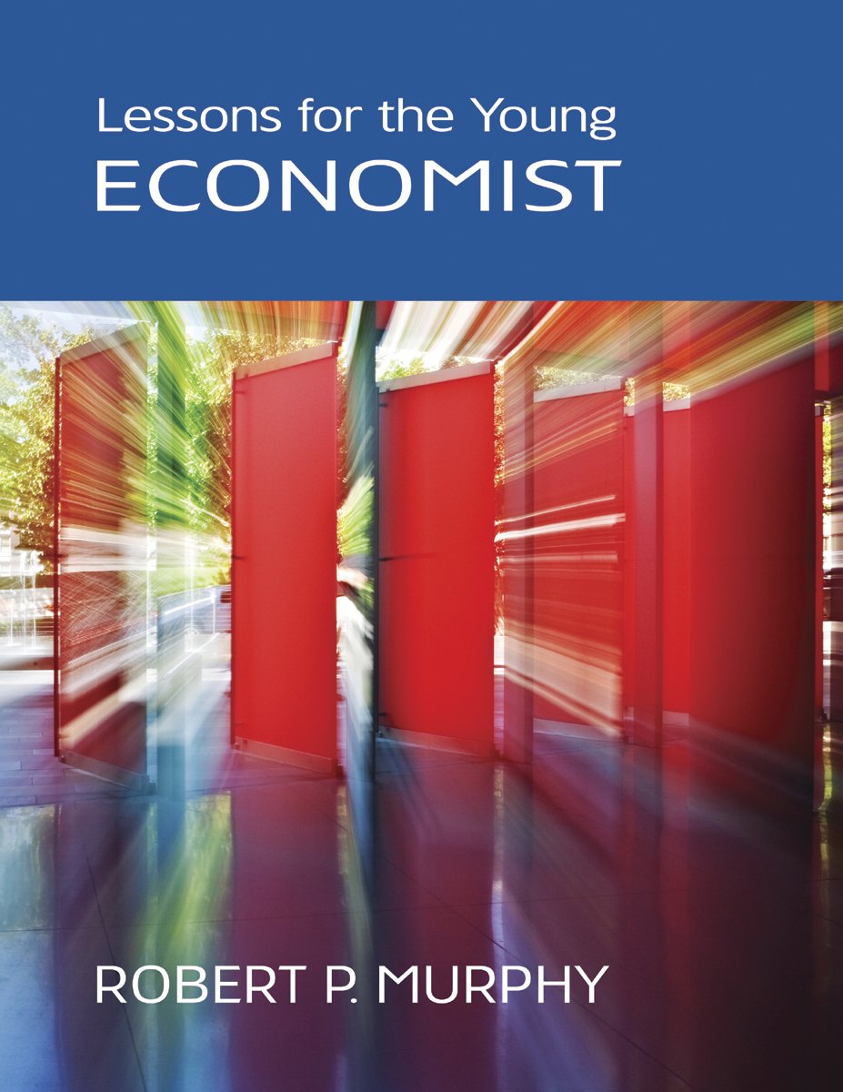 Lessons for the Young Economist: Robert P. Murphy: 9781933550886 ...