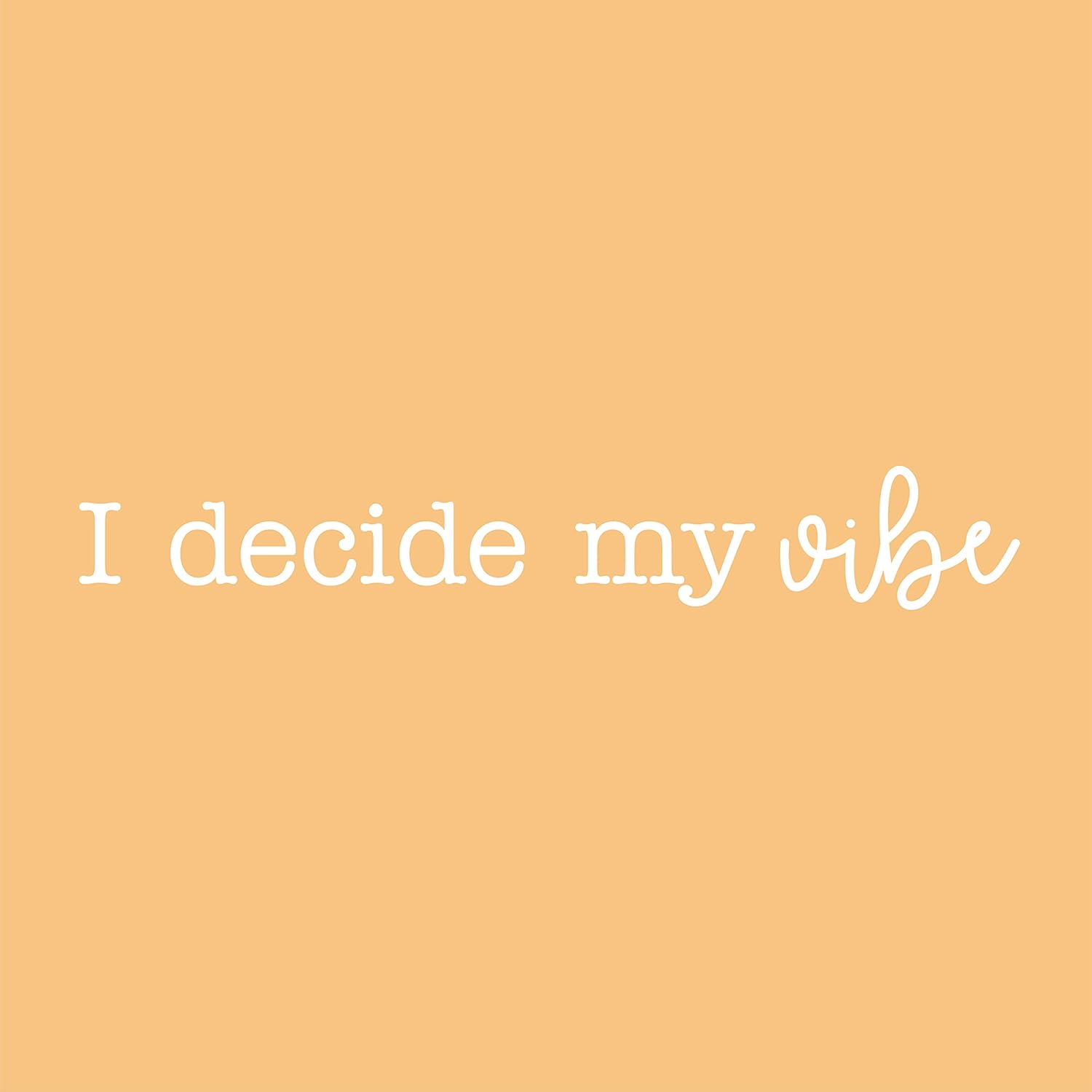 Amazon.com: Vinyl Wall Art Decal - I Decide My Vibe - 4" x 25" - Cute ...