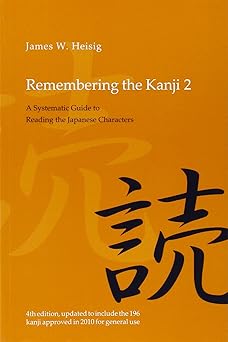 Remembering the Kanji 2: A Systematic Guide to Reading the Japanese ...