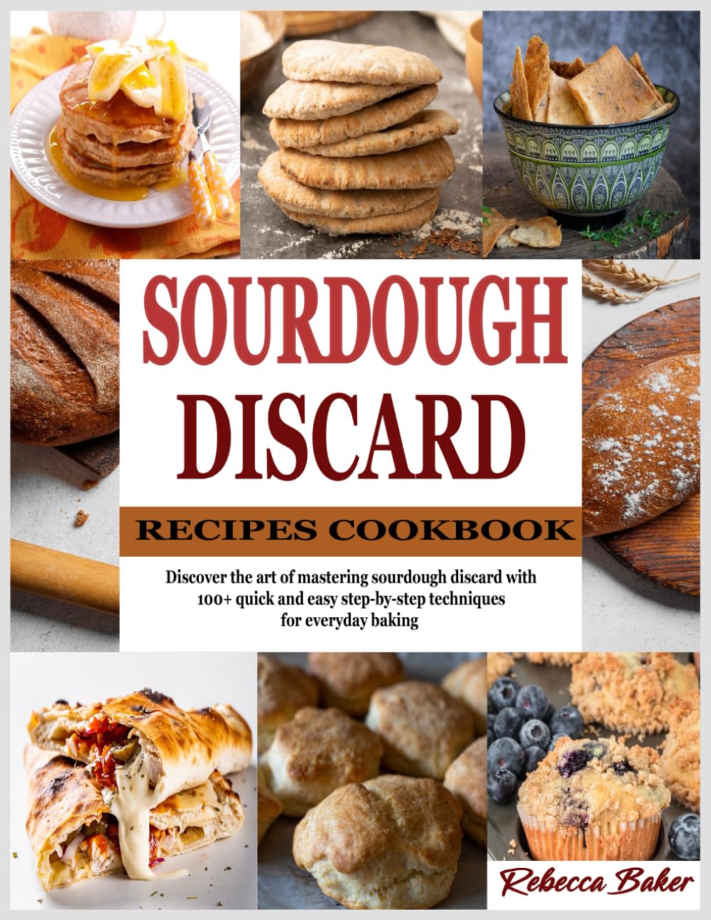 Sourdough Discard Recipes Cookbook: Discover the art of mastering ...