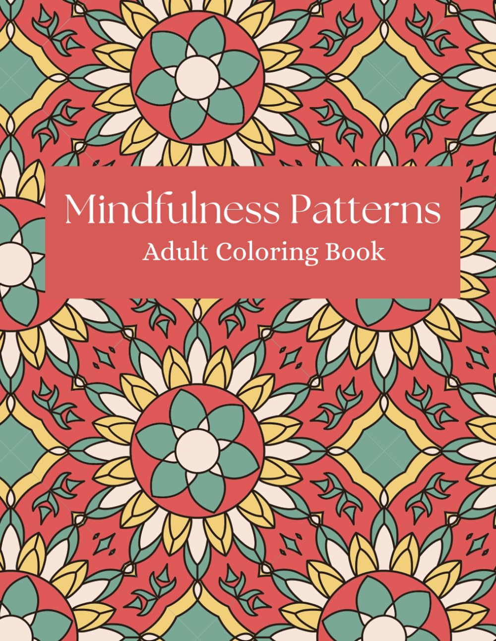 Amazon.com: Mindfulness Patterns: Adult Coloring Book: Amazing Mandala ...