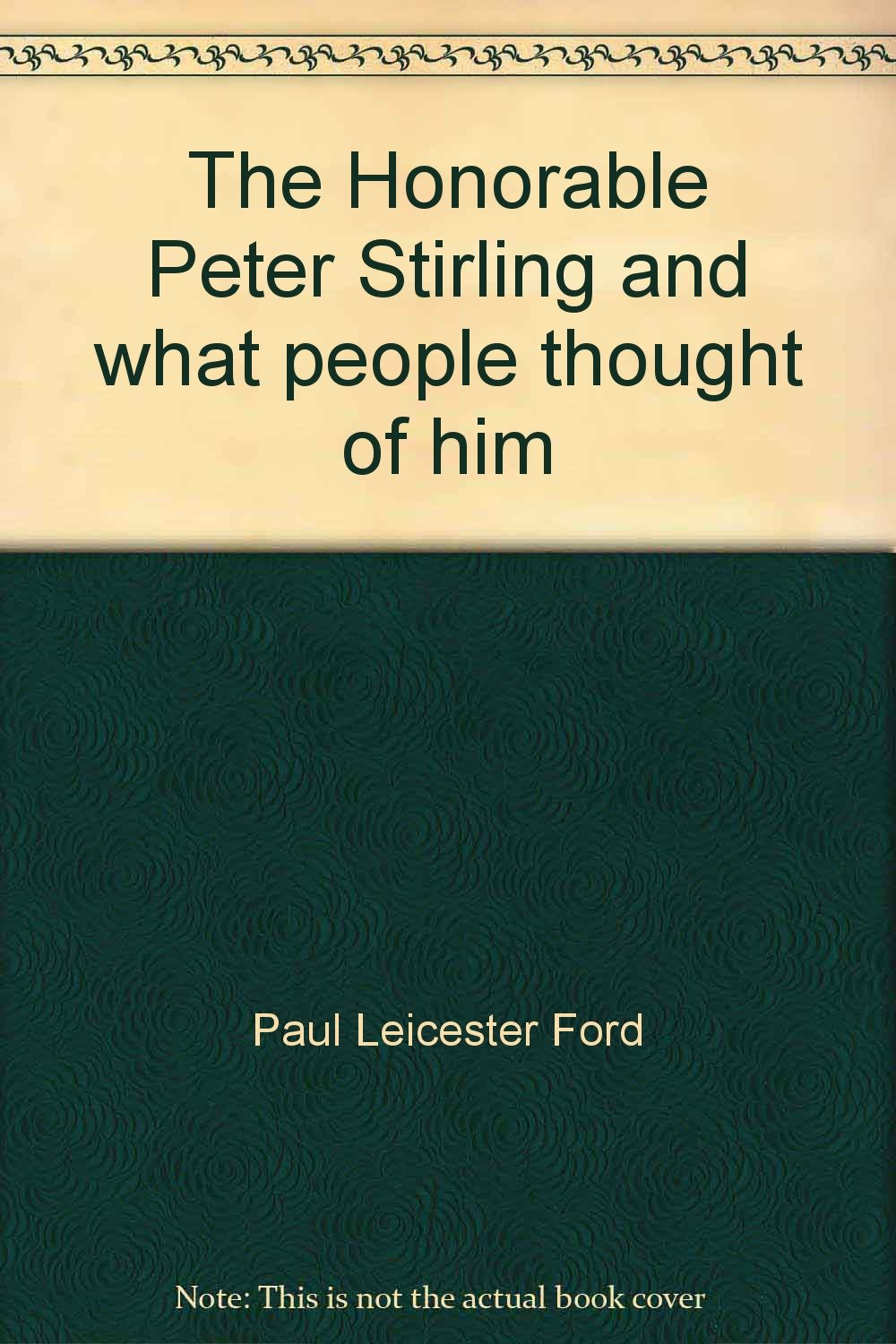 THE HONORABLE PETER STIRLING and What People Thought of Him `: Paul ...