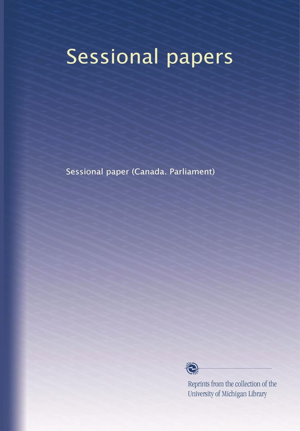 Sessional papers: Sessional paper (Canada. Parliament), .: Amazon.com ...