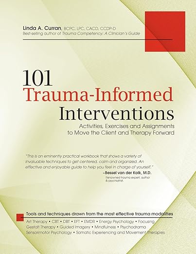101 Trauma-Informed Interventions: Activities, Exercises and ...