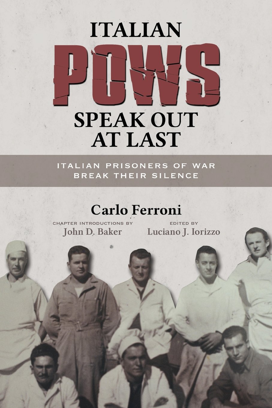 Italian POWs Speak Out at Last: Italian Prisoners of War Break Their ...